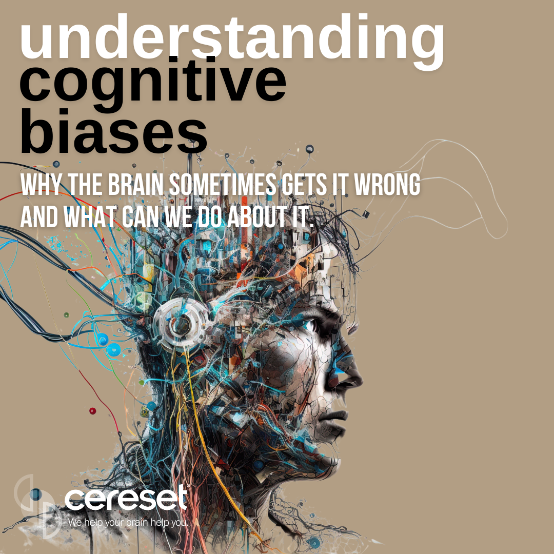 Understanding Cognitive Biases: Why Our Brains Sometimes Get It Wrong | CERESET